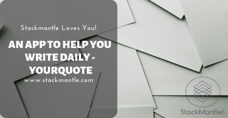 An App To Help You Write Daily - YourQuote | StackMantle