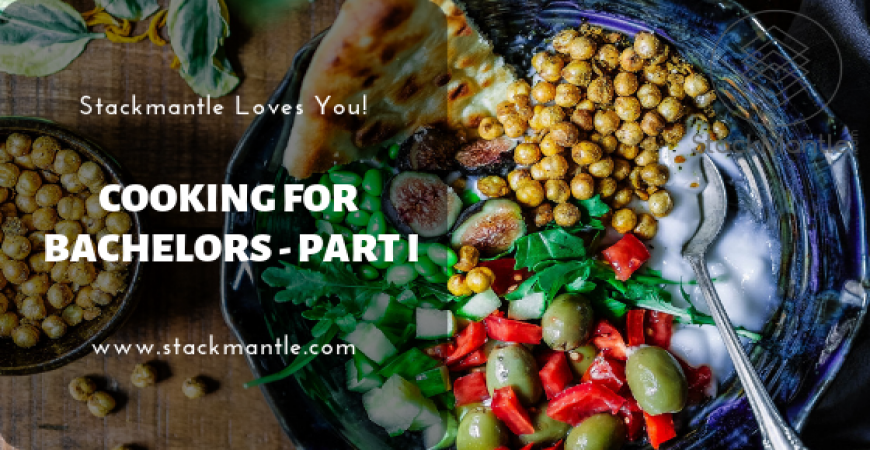 Cooking For Bachelors - Part I | StackMantle