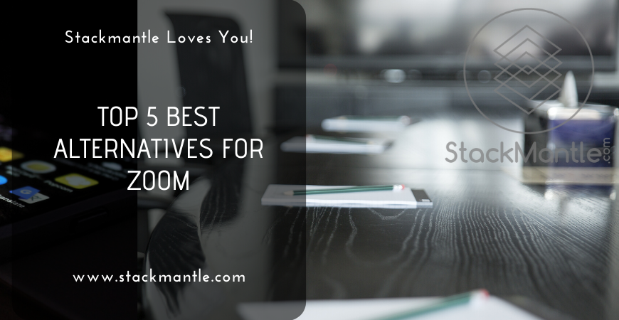 Top 5 Best Alternatives For Zoom | StackMantle