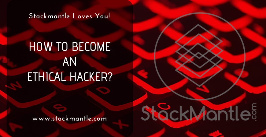 How To Become An Ethical Hacker Stackmantle