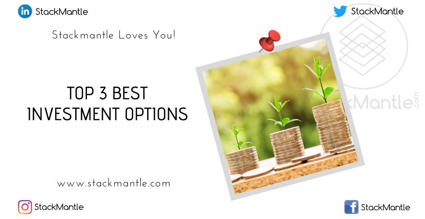 Top 3 best investment options [ 2020 ] | StackMantle