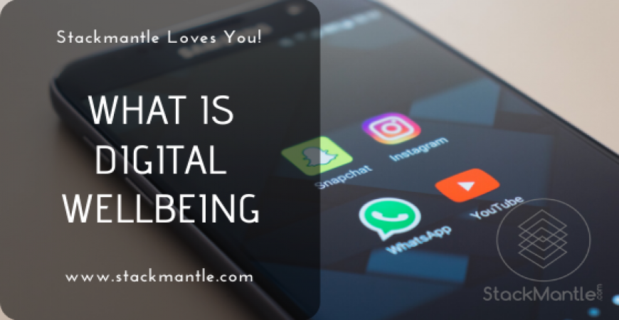 What Is Digital Wellbeing? | StackMantle