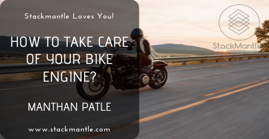 How To Take Care Of Your Bike Engine? | StackMantle